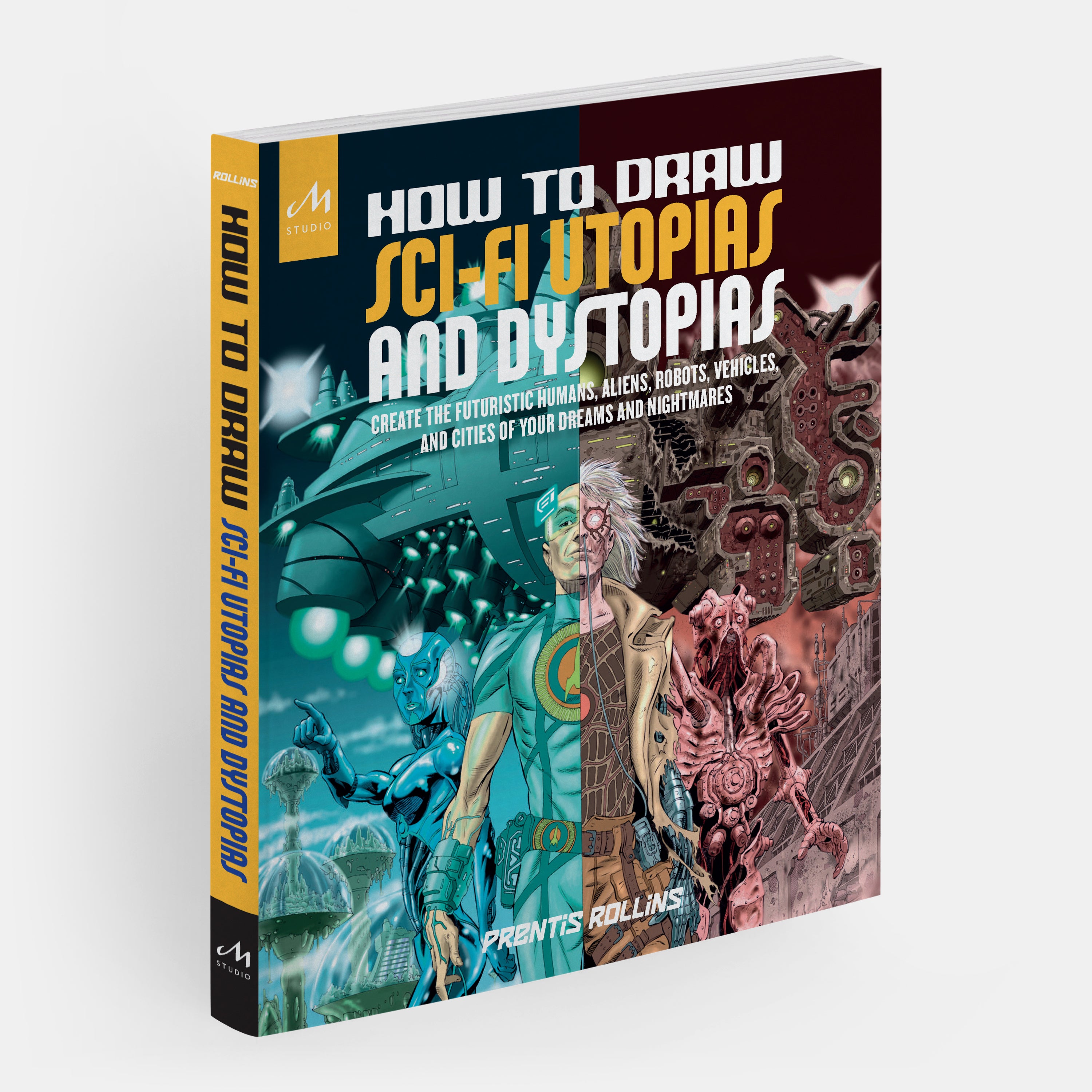 How to Draw Sci-Fi Utopias and Dystopias: Create the Futuristic Humans ...