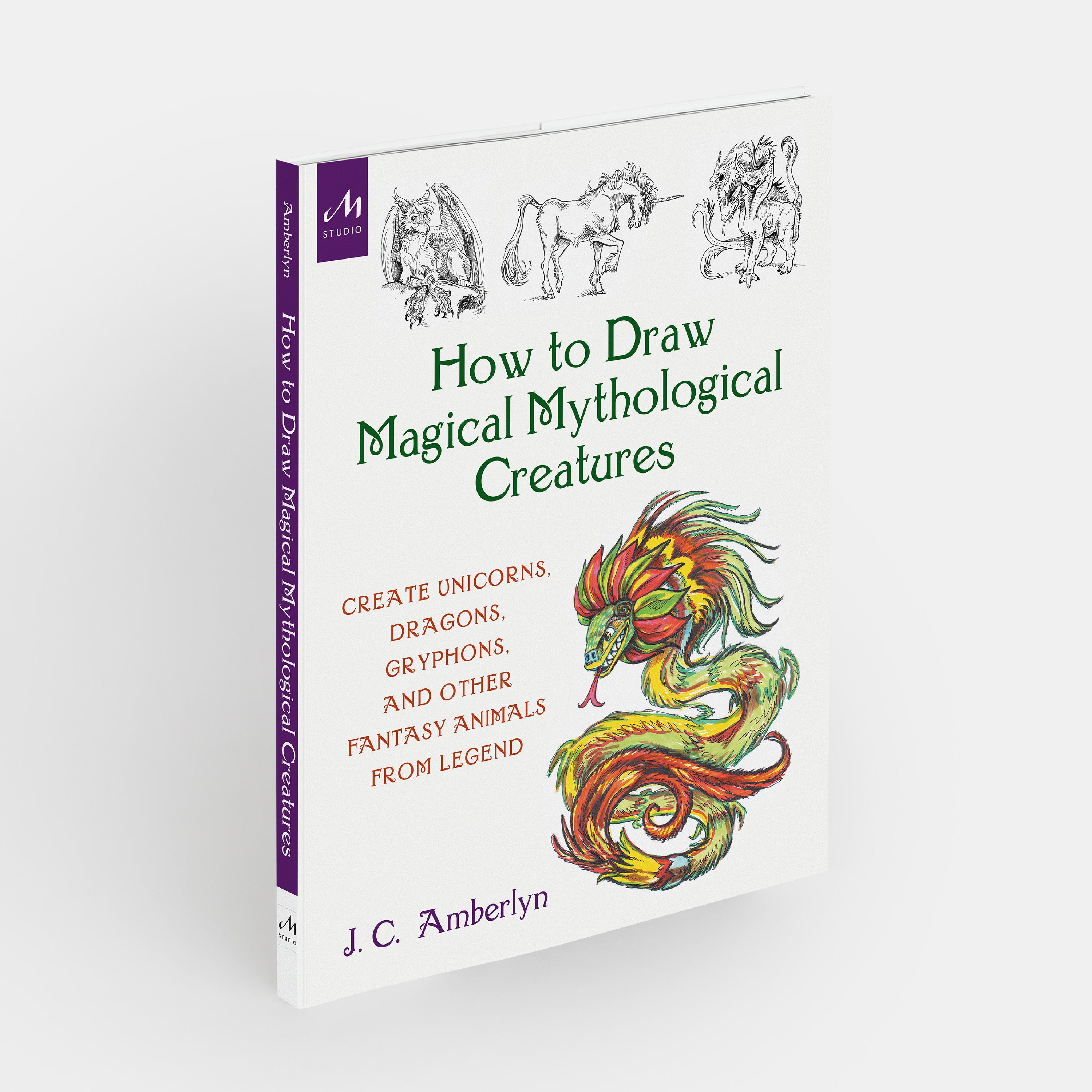 How to Draw Magical Mythological Creatures: Create Unicorns, Dragons ...